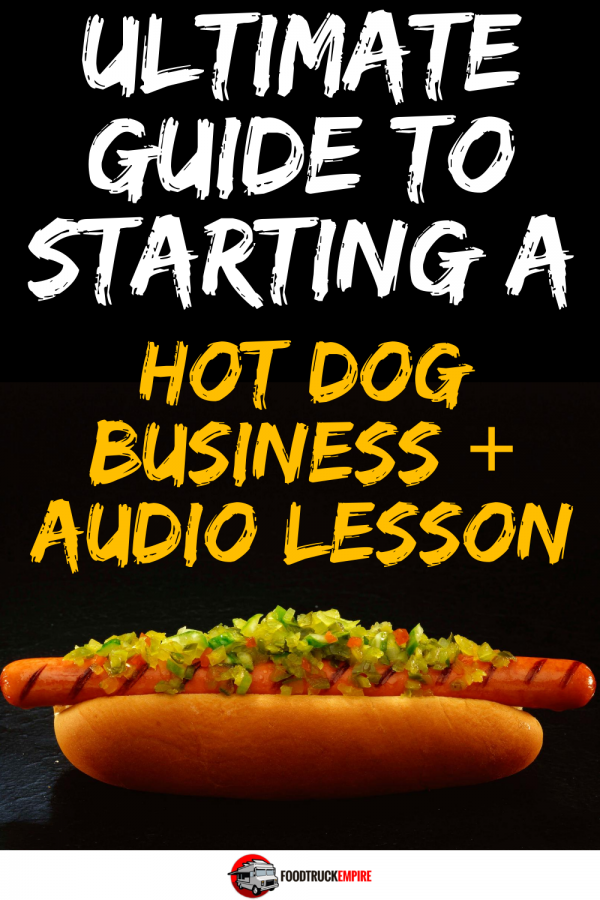 Ultimate Guide To Starting a Hot Dog Cart Business + Bonus Audio Lessons